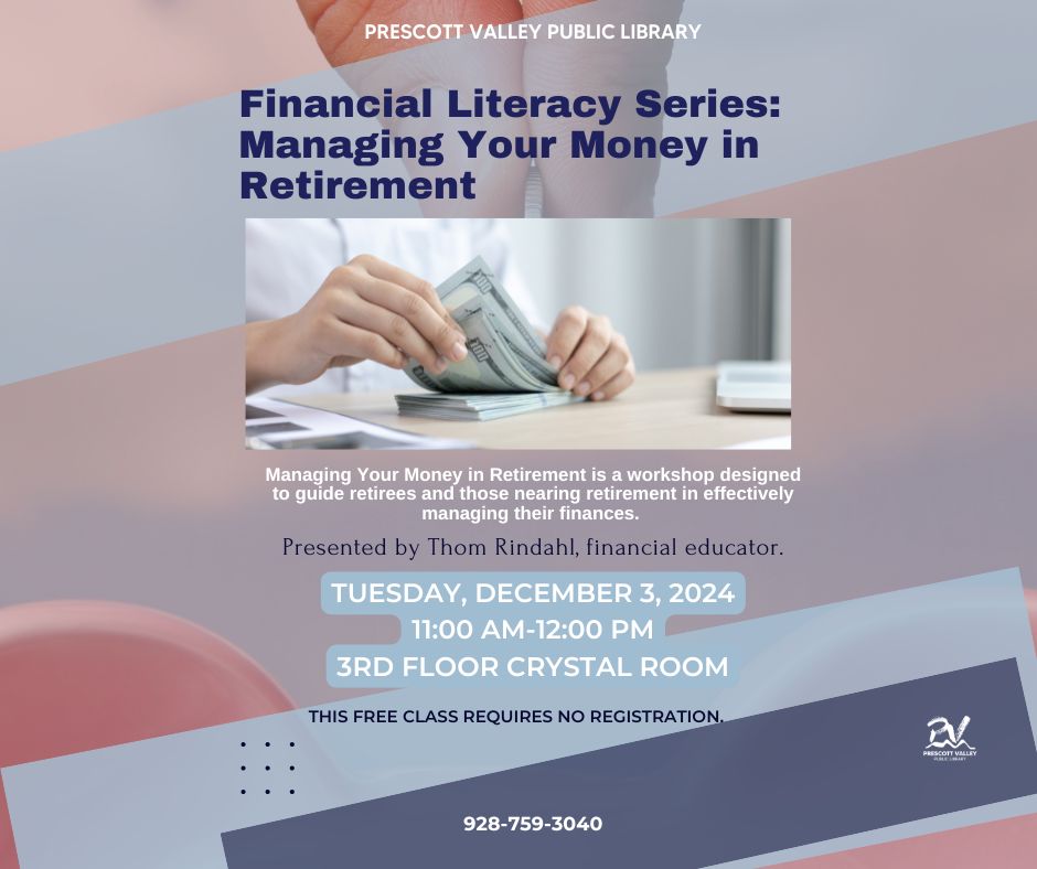 Managing Money in Retirement-Financial Literacy Series-In person program | Yavapai Library Network